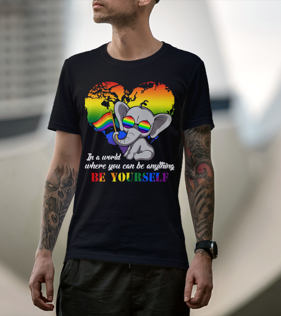 In A World Where You Can Be Anything Be Yourself Rainbow Elephant Pride T-Shirt