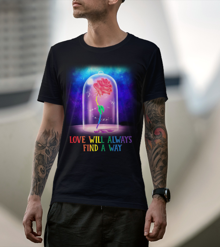 Love Will Always Find A Way Enchanted Rose Under Glass Dome T-Shirt