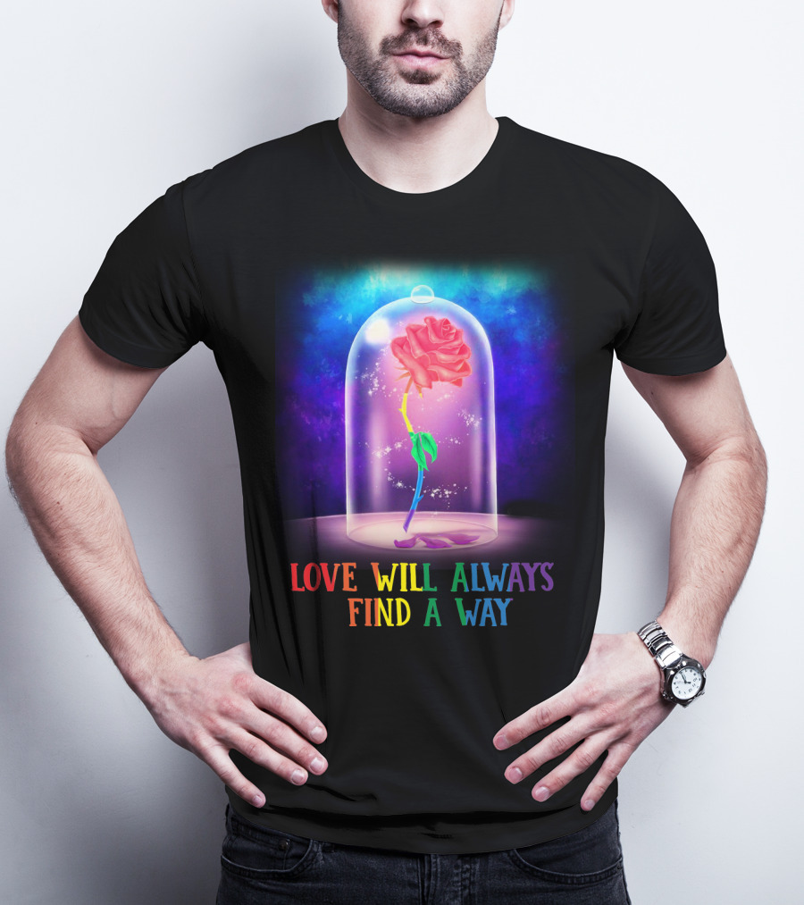 Love Will Always Find A Way Enchanted Rose Under Glass Dome T-Shirt