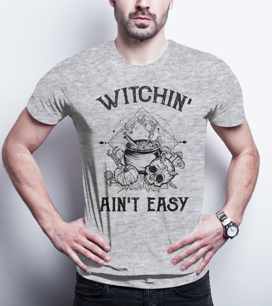 Witchin' Ain't Easy Cauldron Skull Pumpkin Mystical T-Shirt