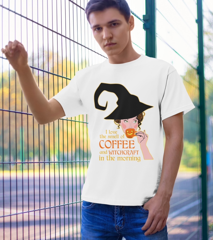 I Love The Smell Of Coffee And Witchcraft In The Morning T-Shirt