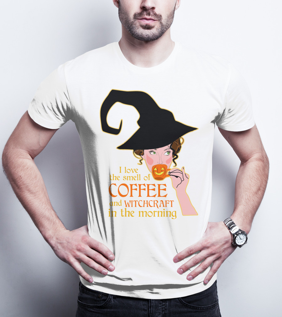 I Love The Smell Of Coffee And Witchcraft In The Morning T-Shirt