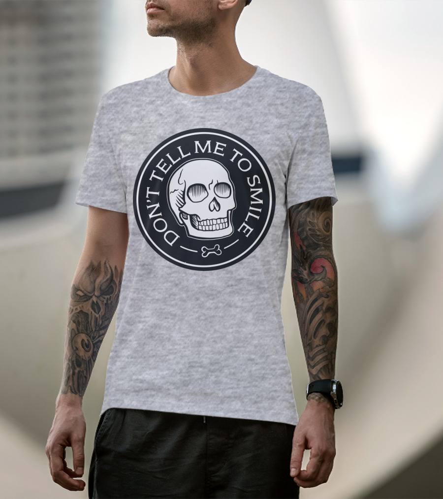 DON'T TELL ME TO SMILE Skull Bone Circle T-Shirt