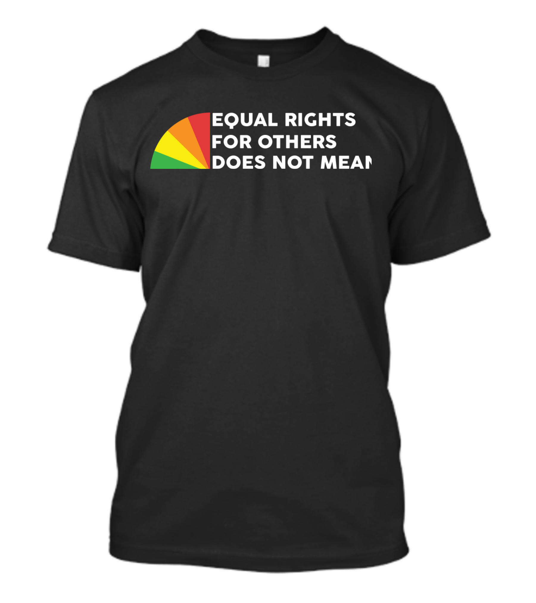 Equal Rights For Others Does Not Mean Fewer Rights For You It's Not Pie T-Shirt