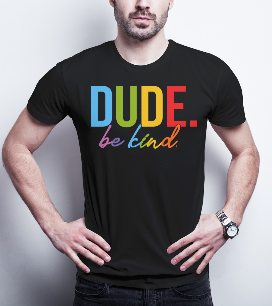 DUDE Be Kind Rainbow Letters T-Shirt