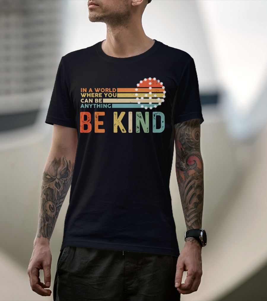 In A World Where You Can Be Anything Be Kind Retro Sunset Stripes T-Shirt