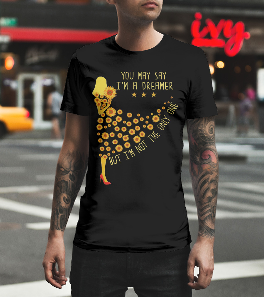 You May Say I'm A Dreamer But I'm Not The Only One Sunflower Dress T-Shirt