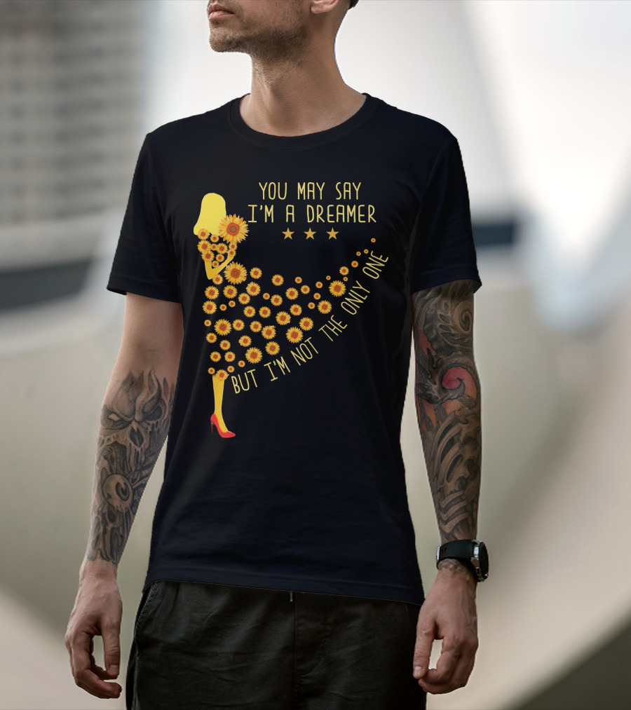 You May Say I'm A Dreamer But I'm Not The Only One Sunflower Dress T-Shirt