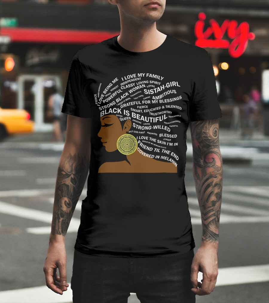 Black Is Beautiful I Love Black Woman Proud Of My African Roots Fierce Covered In Melanin T-Shirt