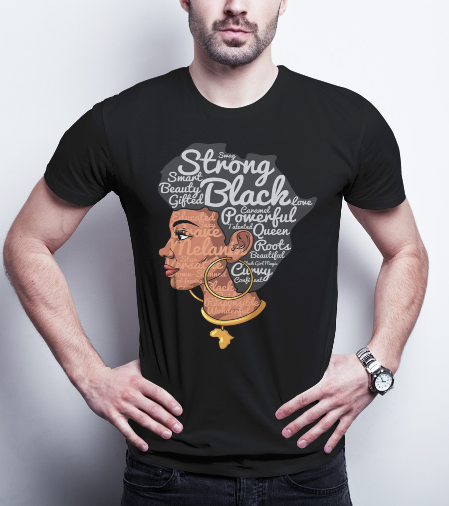 Strong Black Beautiful Powerful Queen Smart Talented Confident Gifted T-Shirt
