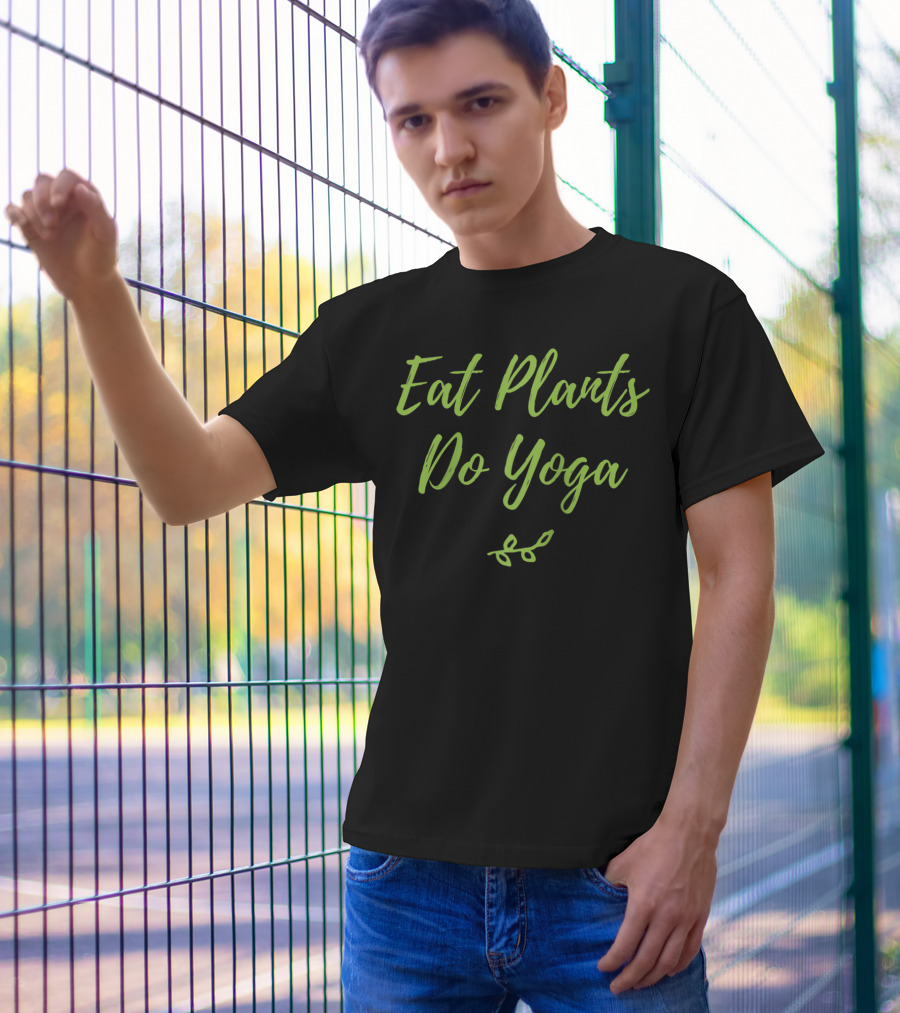 Eat Plants Do Yoga Healthy Vegan Vegetarian Leafy Lifestyle T-Shirt