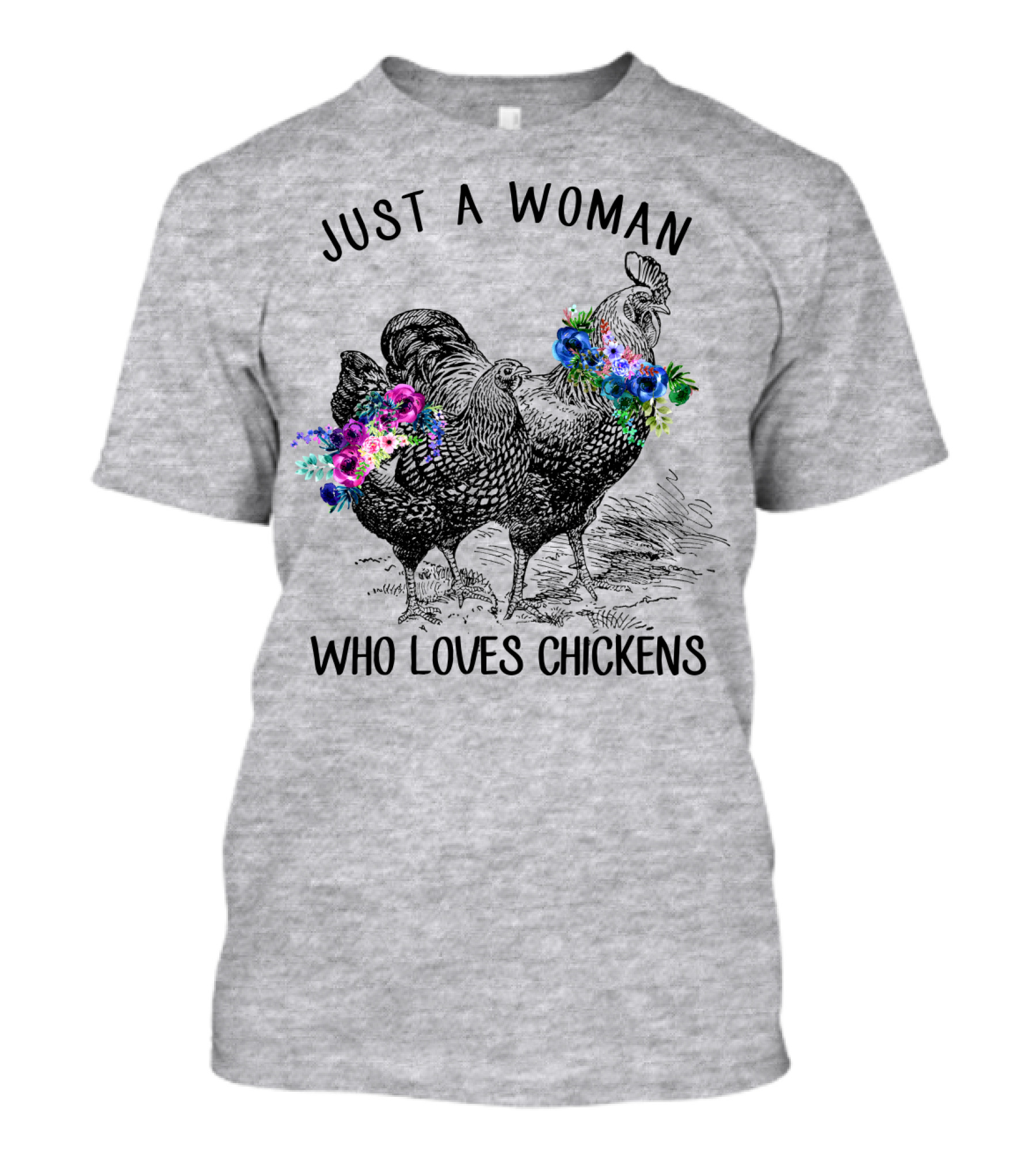 Just A Woman Who Loves Chickens With Floral Accents T-Shirt