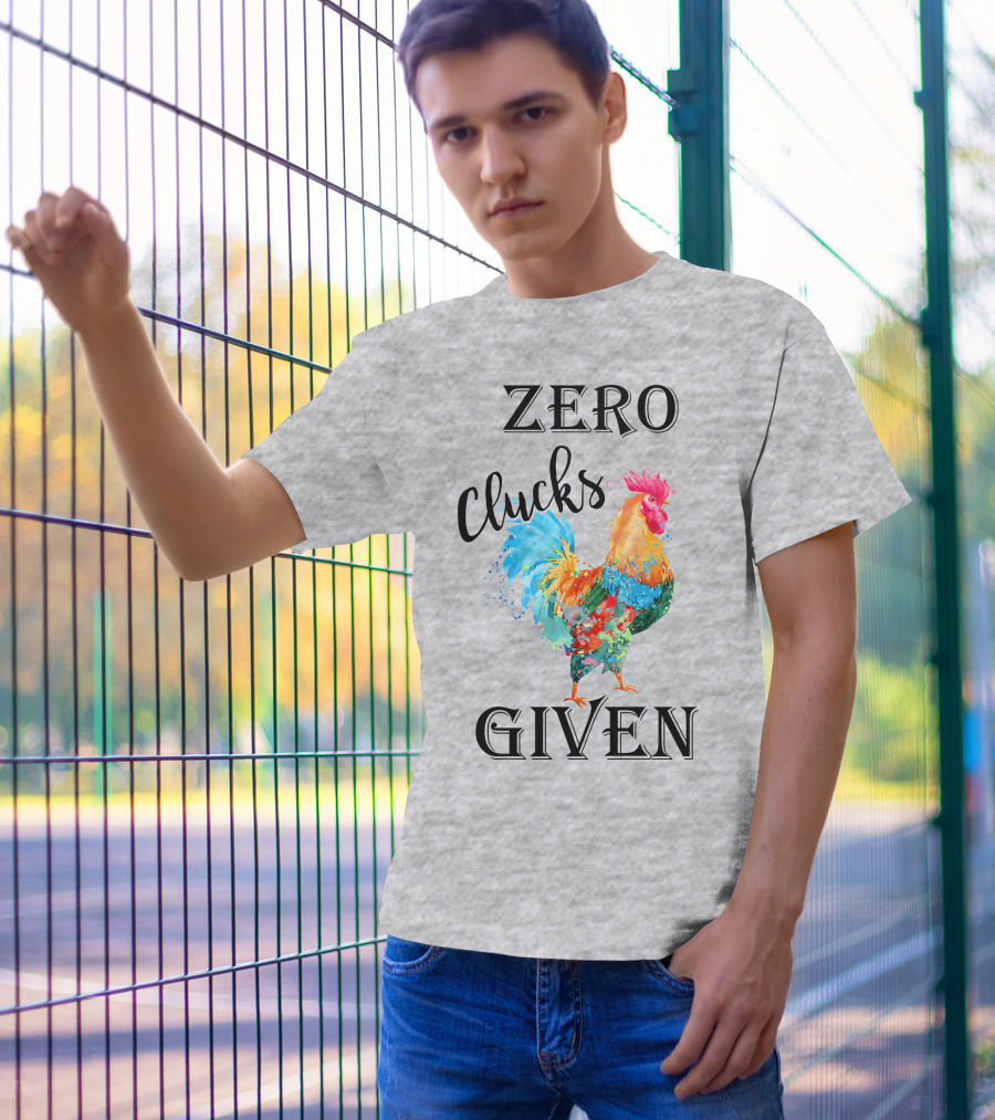 Zero Clucks Given Rooster T-Shirt