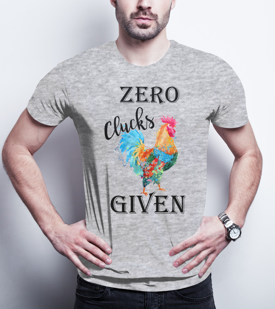 Zero Clucks Given Rooster T-Shirt