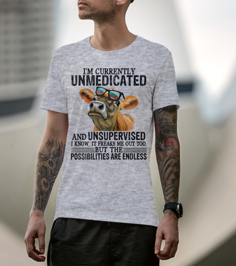 I’m Currently Unmedicated And Unsupervised Cow With Sunglasses Possibilities Are Endless T-Shirt