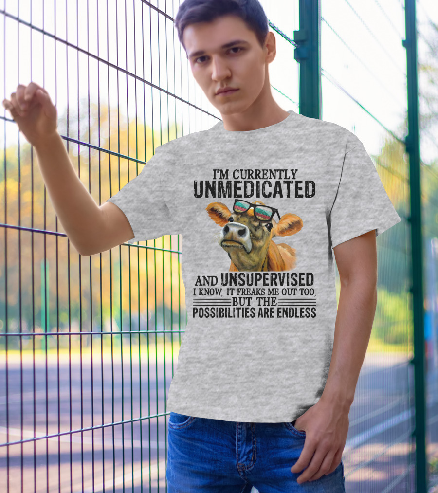 I’m Currently Unmedicated And Unsupervised Cow With Sunglasses Possibilities Are Endless T-Shirt