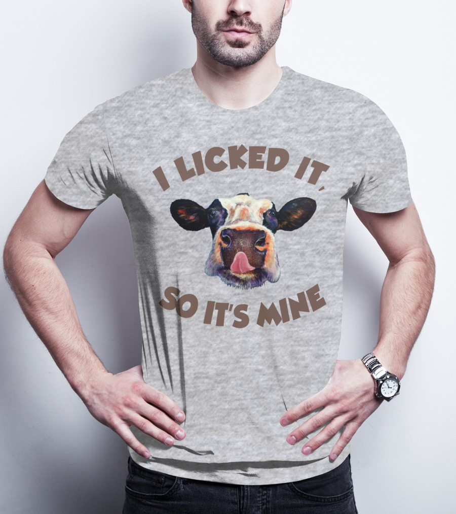 I Licked It So It's Mine Cow T-Shirt