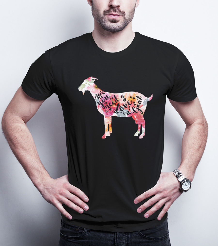 All You Need Is Love A Goat T-Shirt