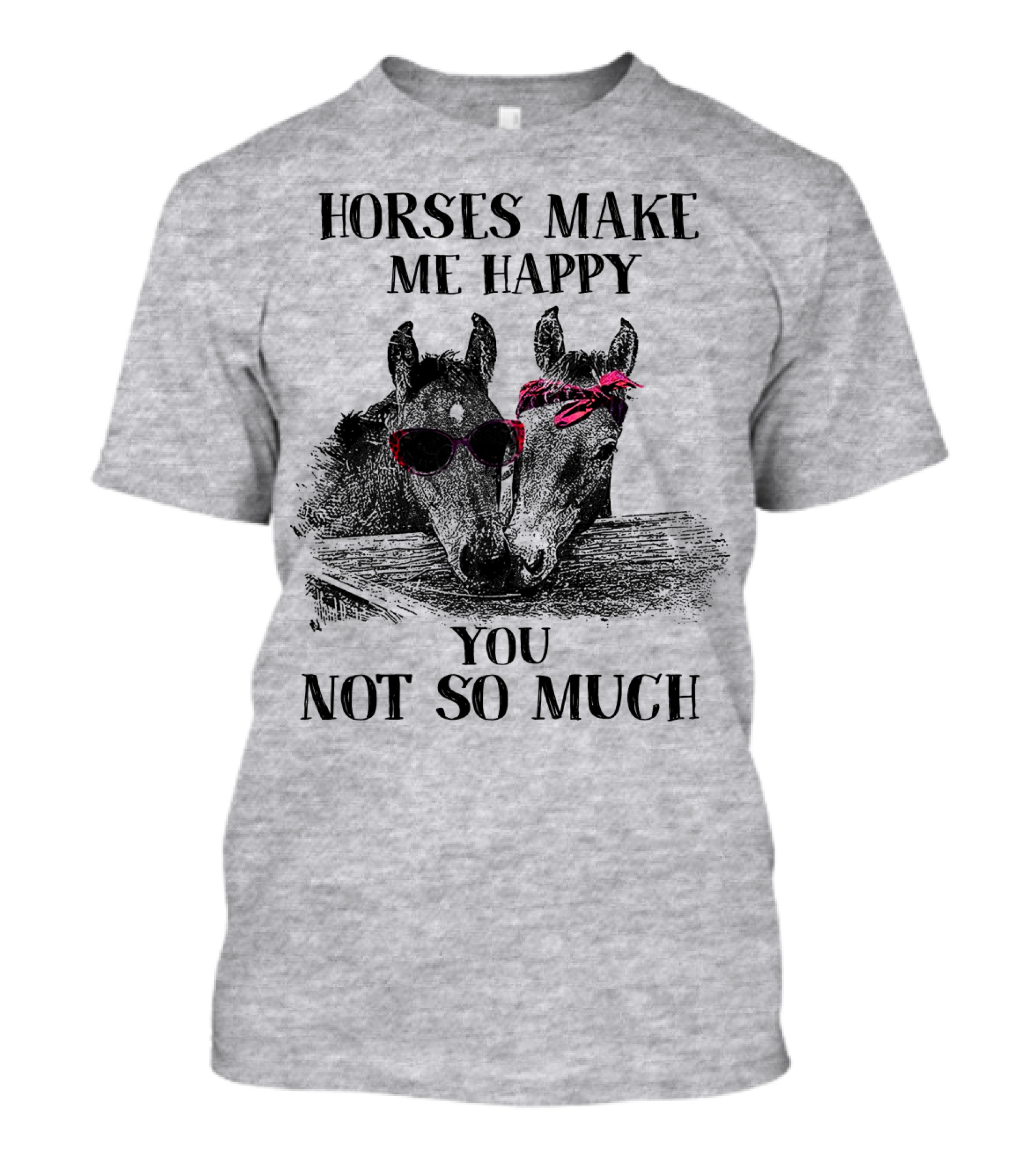 Horses Make Me Happy You Not So Much Sunglasses And Bandana T-Shirt