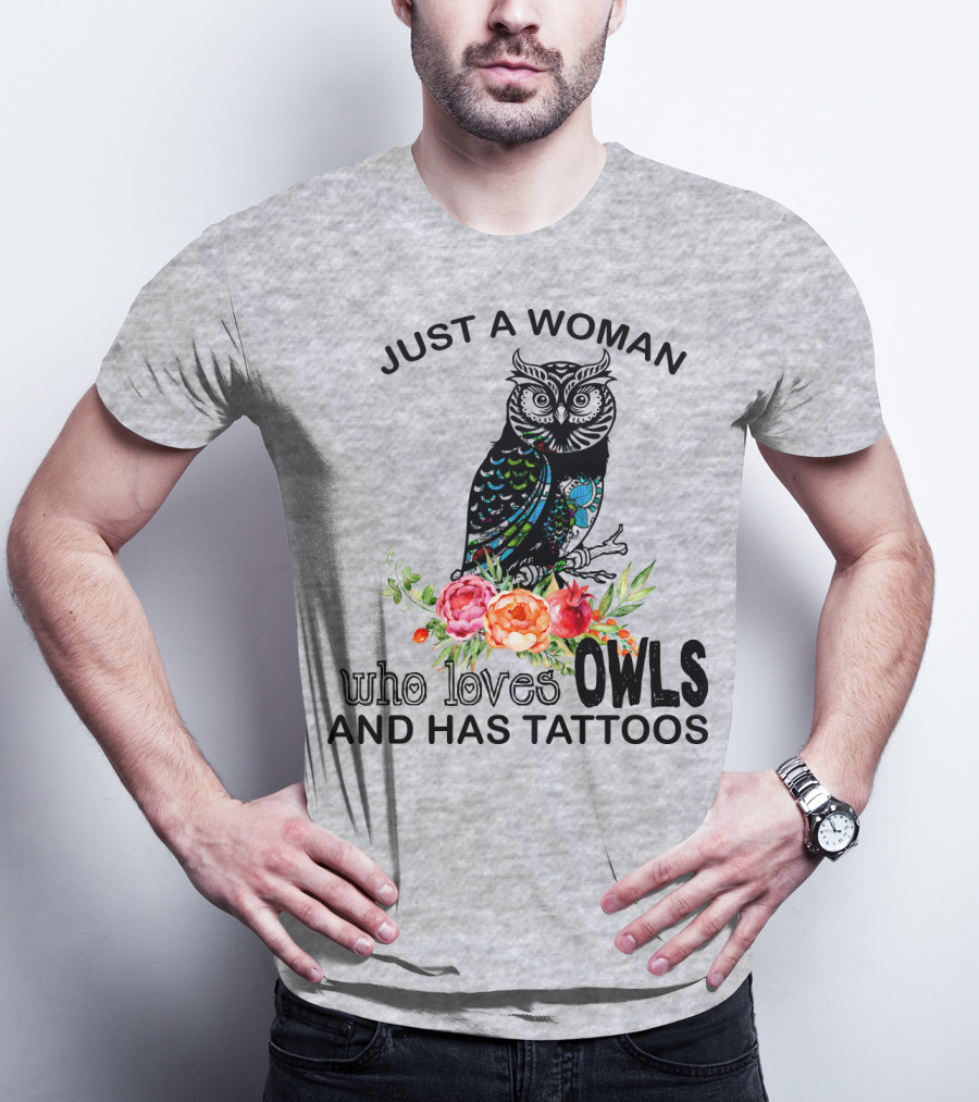 Just A Woman Who Loves Owls And Has Tattoos T-Shirt