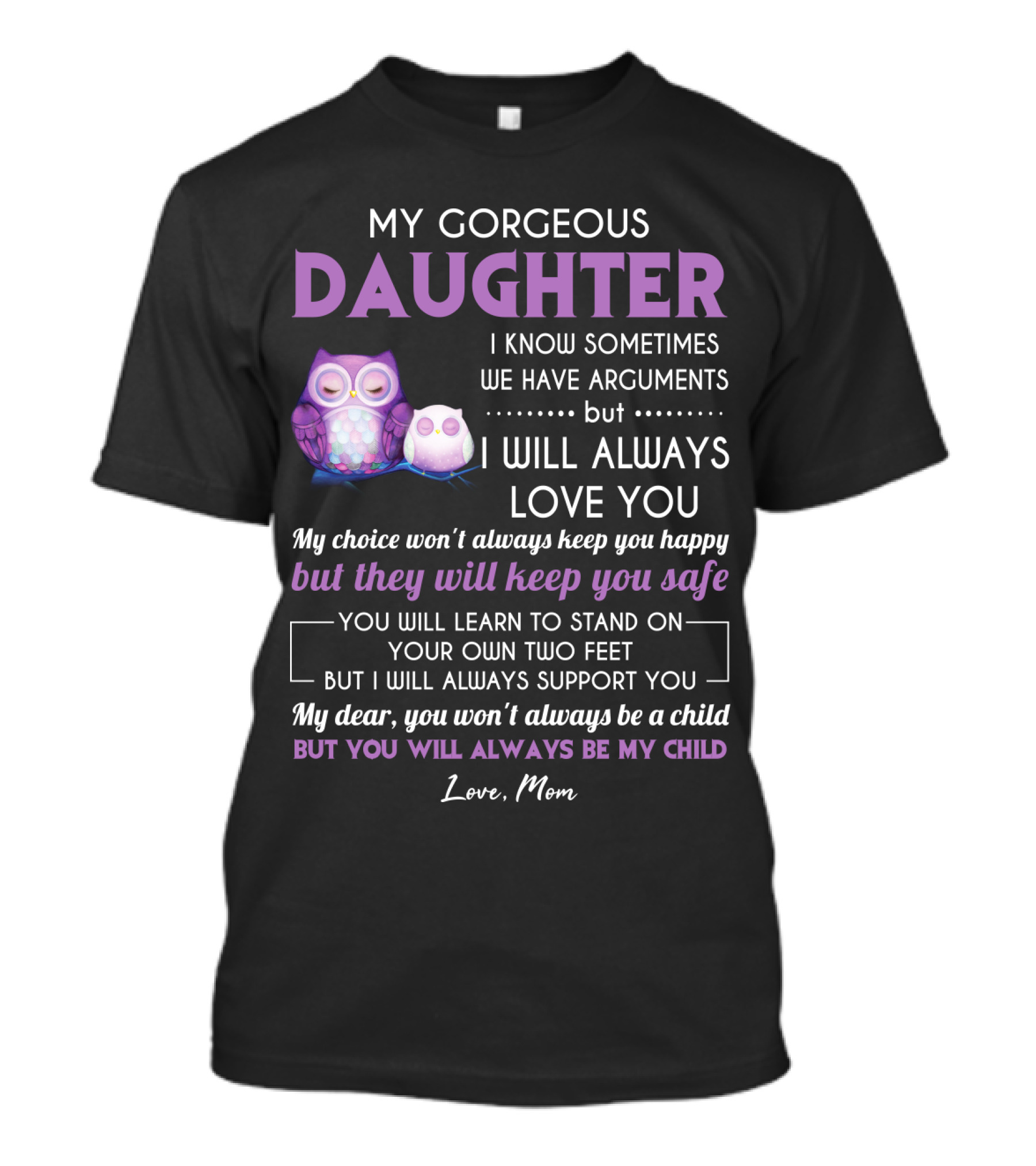 My Gorgeous Daughter I Will Always Love You Love Mom T-Shirt