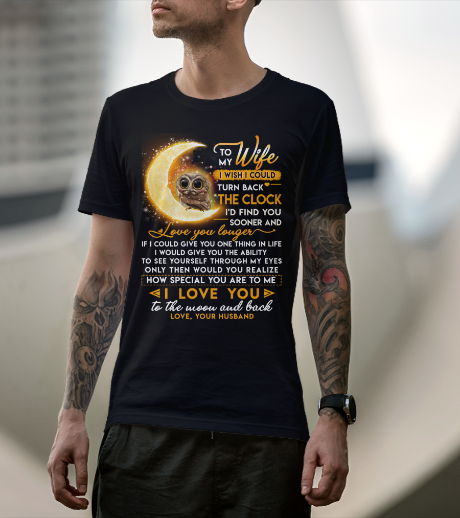 To My Wife I Wish I Could Turn Back The Clock Love You Longer Special To The Moon And Back T-Shirt