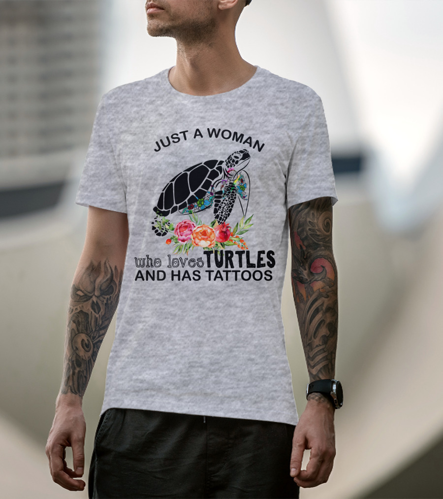 Just A Woman Who Loves Turtles And Has Tattoos T-Shirt