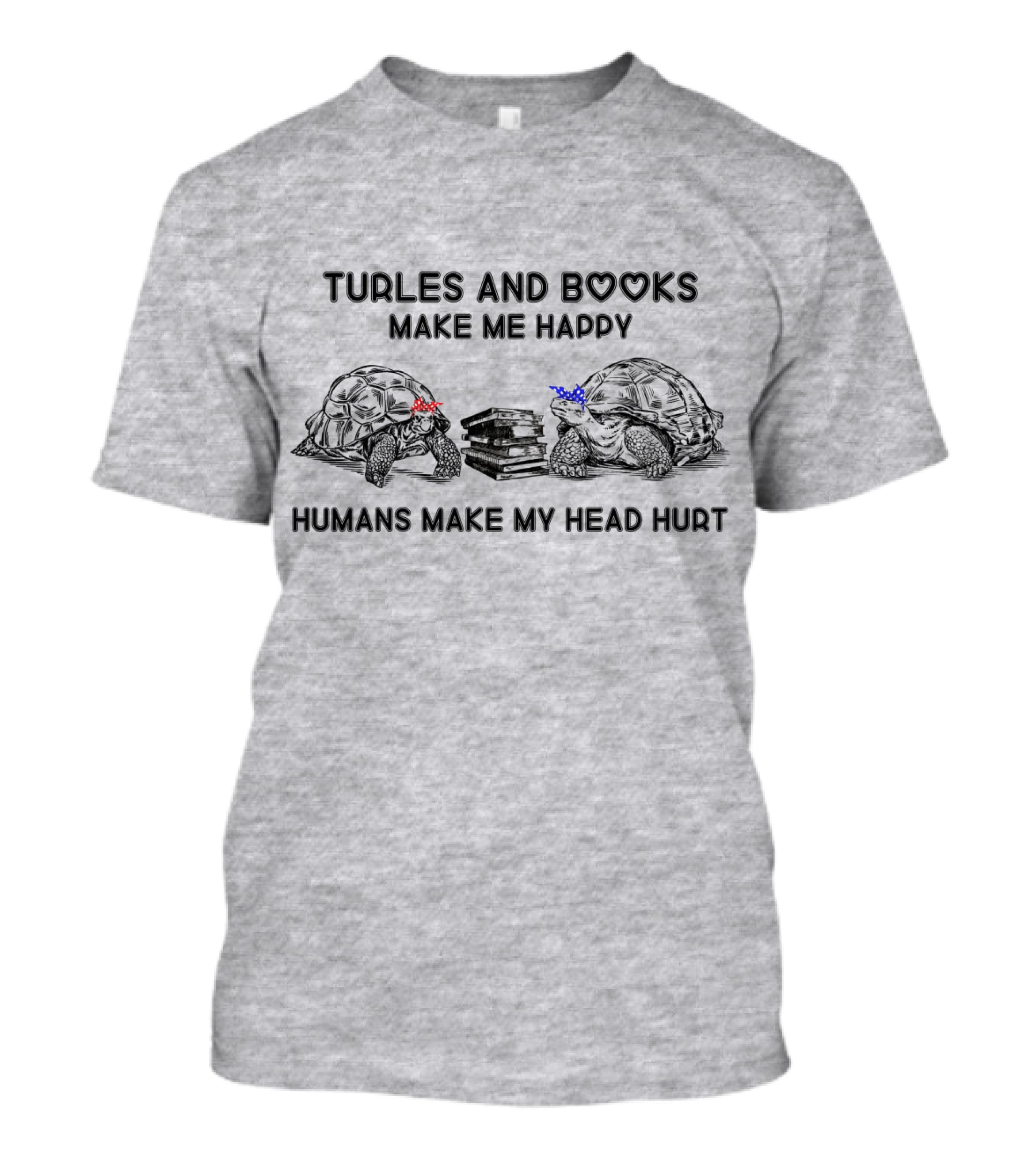Turtles And Books Make Me Happy Humans Make My Head Hurt T-Shirt