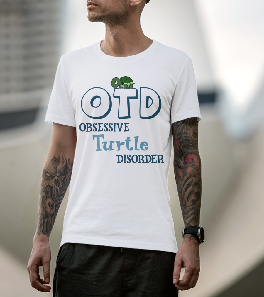 OTD Obsessive Turtle Disorder Cute Turtle T-Shirt