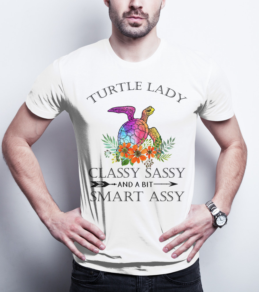 Turtle Lady Classy Sassy And A Bit Smart Assy T-Shirt