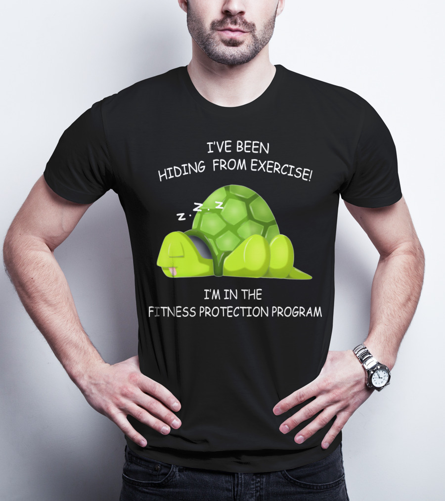 I've Been Hiding From Exercise I'm In The Fitness Protection Program T-Shirt