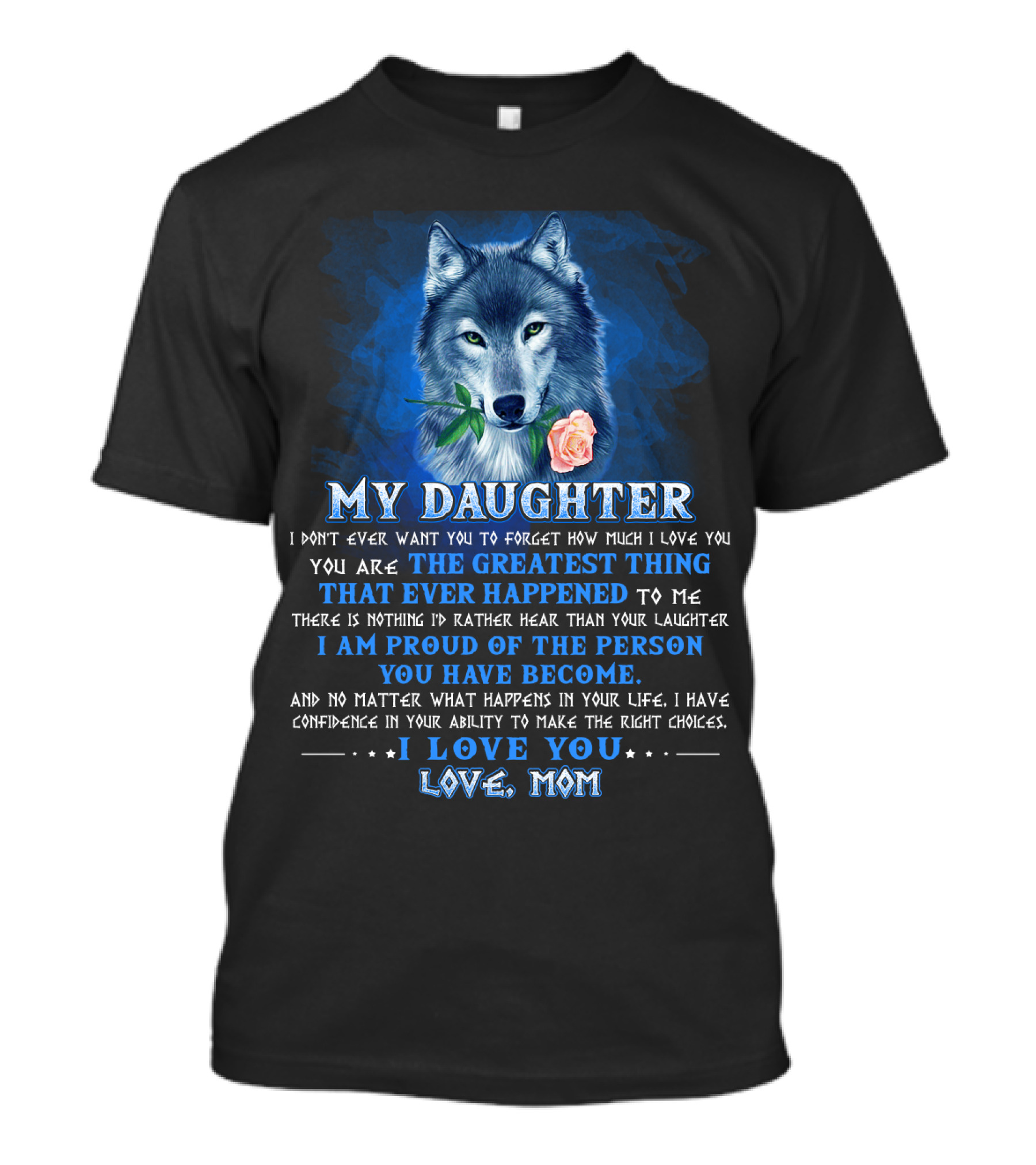 Wolf My Daughter The Greatest Thing I Love You Love Mom T-Shirt