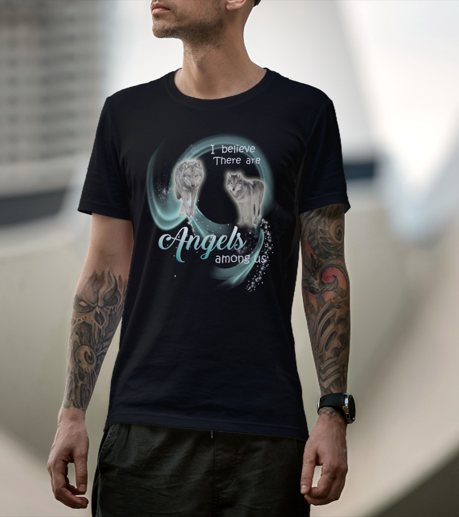 I Believe There Are Angels Among Us Wolves T-Shirt