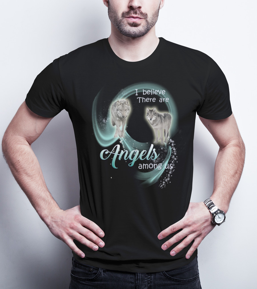 I Believe There Are Angels Among Us Wolves T-Shirt
