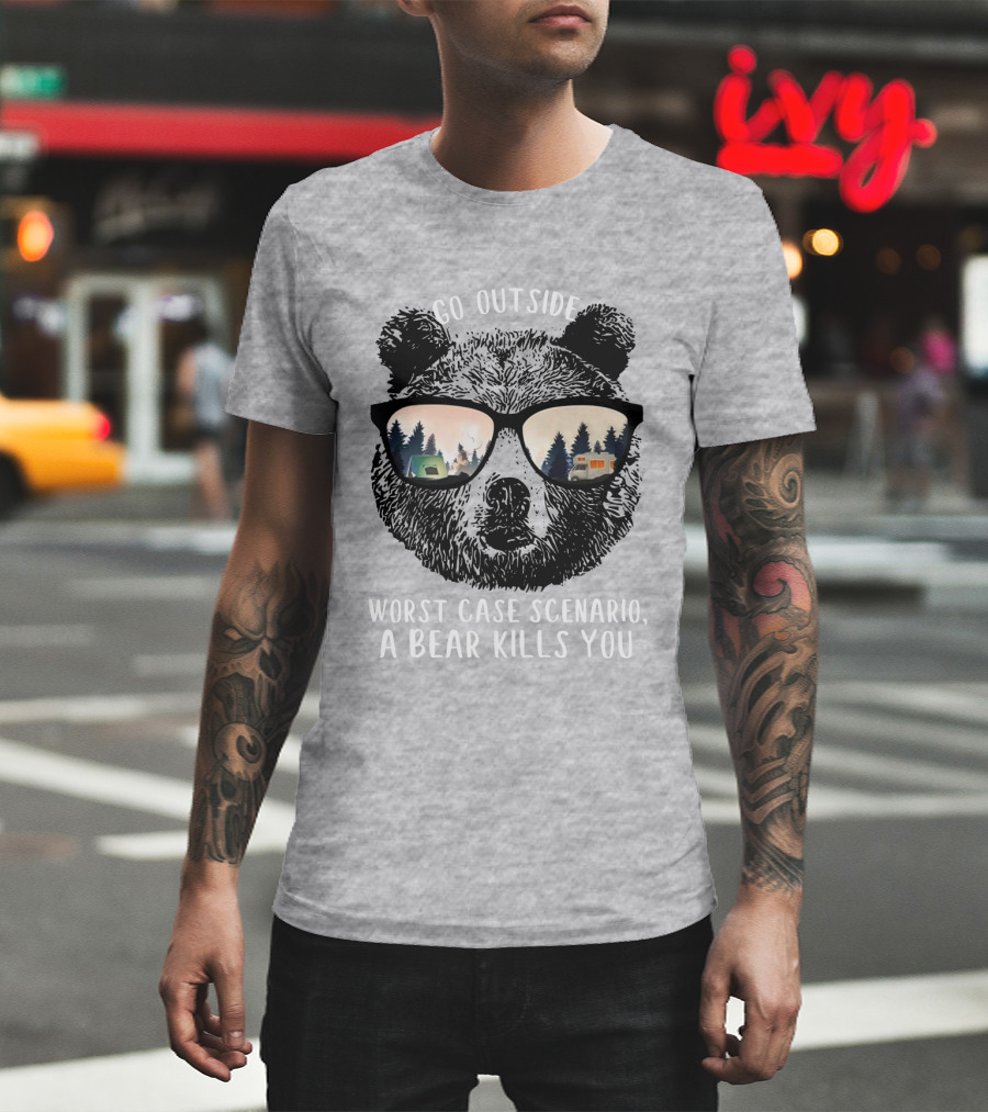 Go Outside Worst Case Scenario A Bear Kills You Camping Reflected In Sunglasses T-Shirt