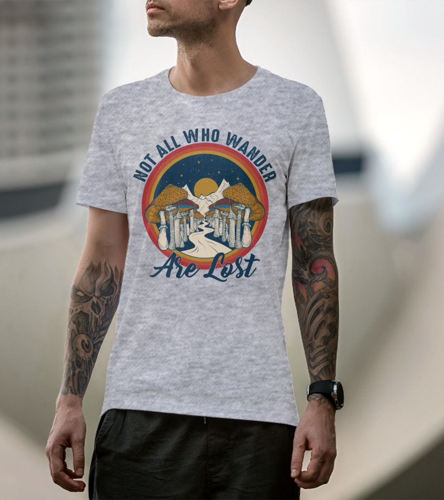 Not All Who Wander Are Lost Mountain Mushroom Path T-Shirt