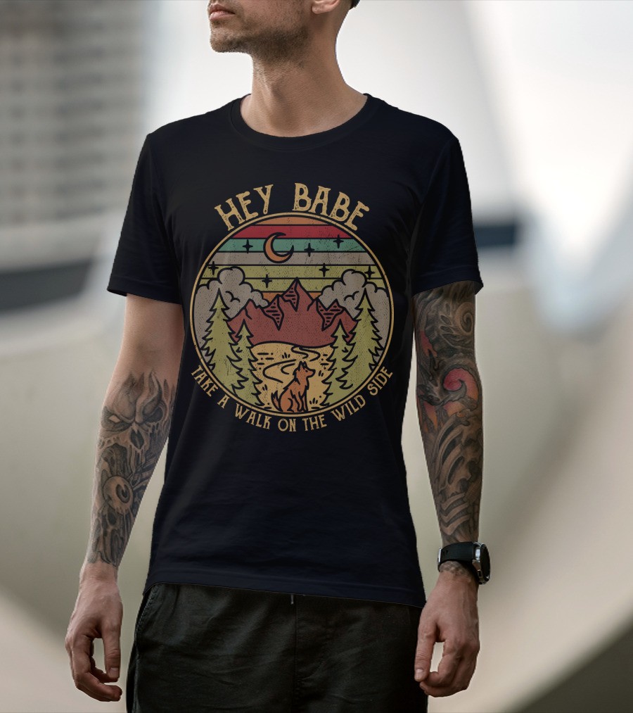 HEY BABE TAKE A WALK ON THE WILD SIDE Mountain Wilderness Moon Wolf T-Shirt
