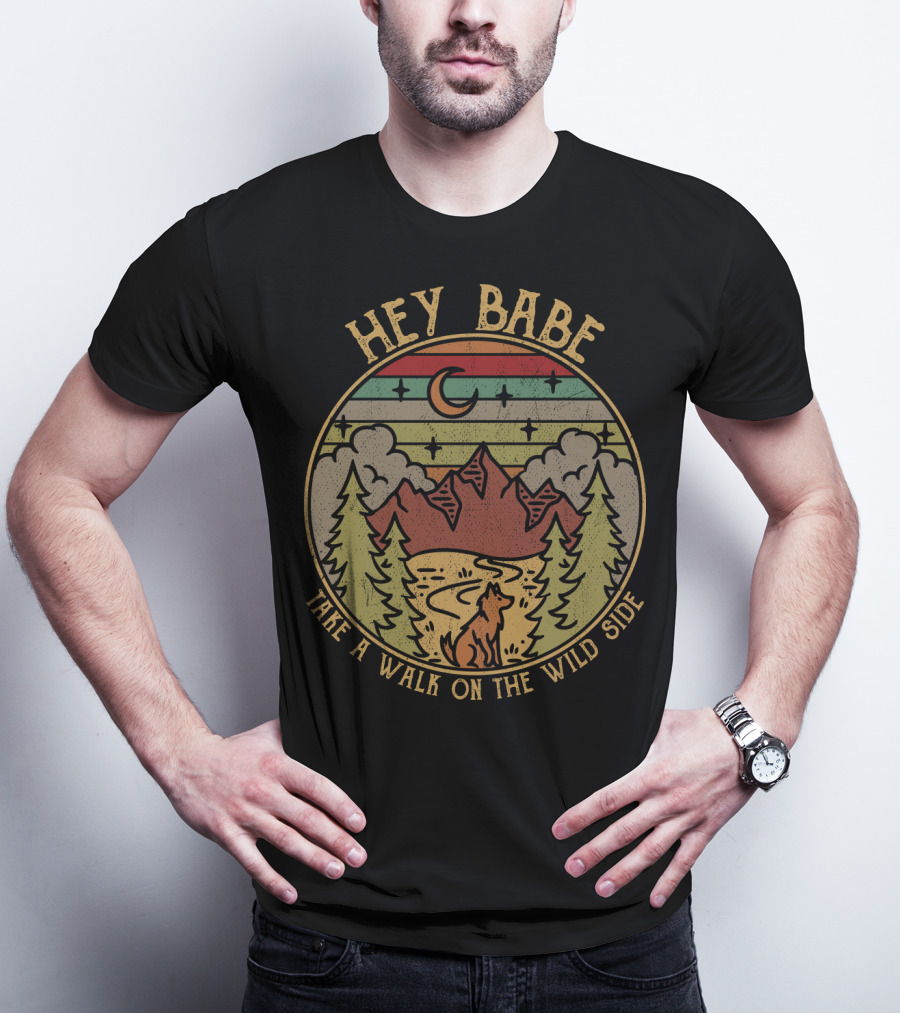 HEY BABE TAKE A WALK ON THE WILD SIDE Mountain Wilderness Moon Wolf T-Shirt