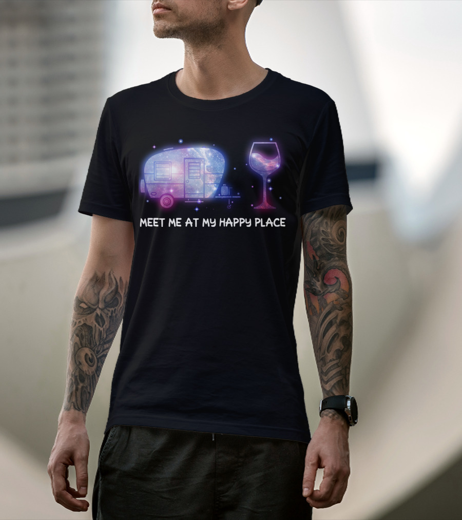 Meet Me At My Happy Place Camping Caravan Galaxy Wine Glass T-Shirt