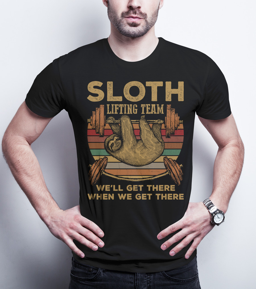 Sloth Lifting Team We'll Get There When We Get There T-Shirt