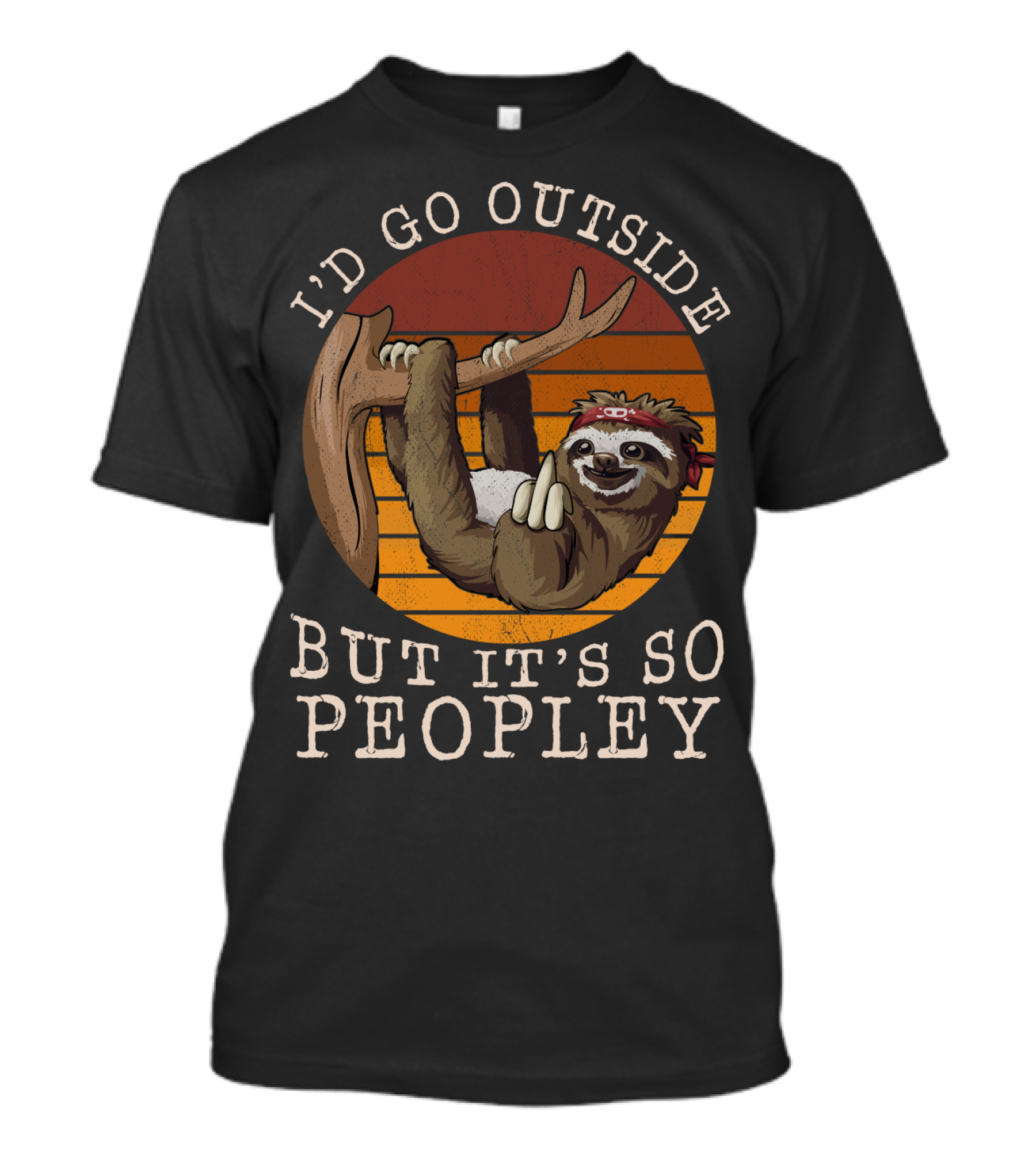I'd Go Outside But It's So Peopley Sloth Hanging On Tree T-Shirt