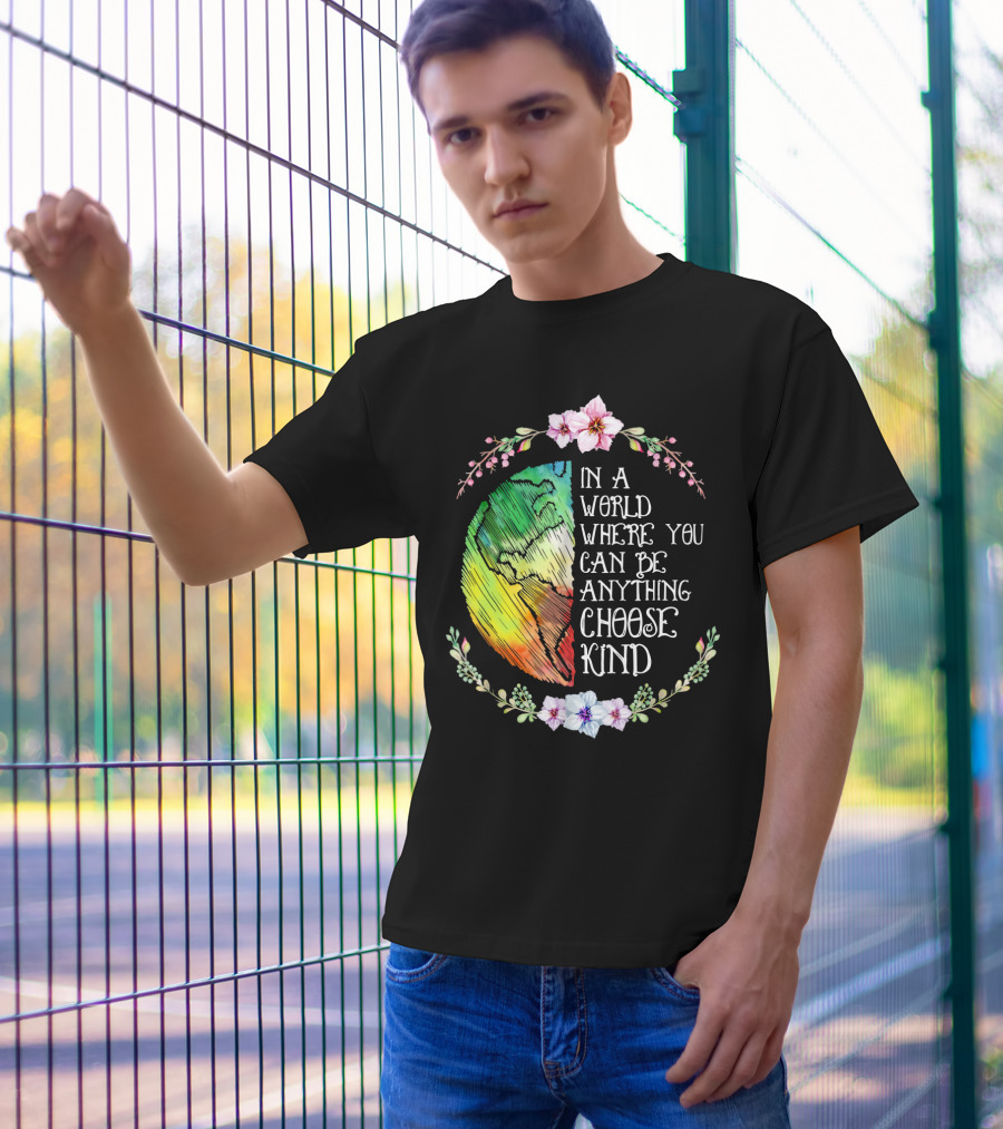In A World Where You Can Be Anything Choose Kind Rainbow Earth Floral Motif T-Shirt