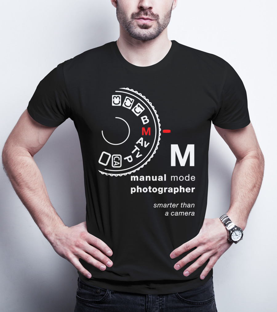 Manual Mode Photographer Smarter Than A Camera T-Shirt