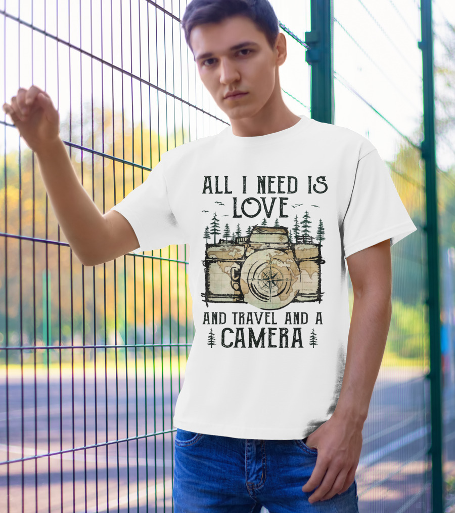 All I Need Is Love And Travel And A Camera T-Shirt