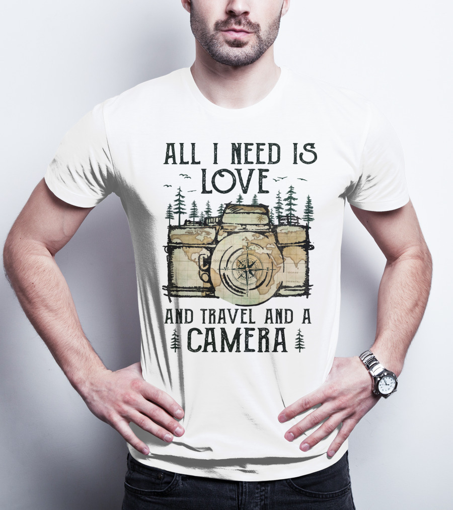All I Need Is Love And Travel And A Camera T-Shirt