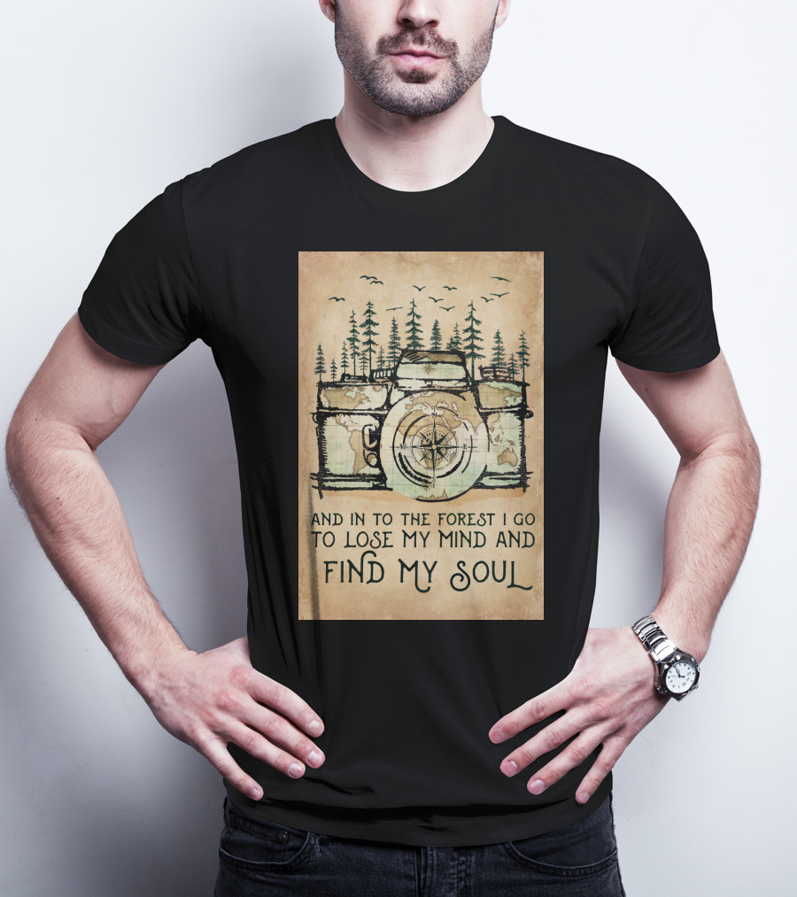 And In To The Forest I Go To Lose My Mind And Find My Soul Camera Compass Forest T-Shirt