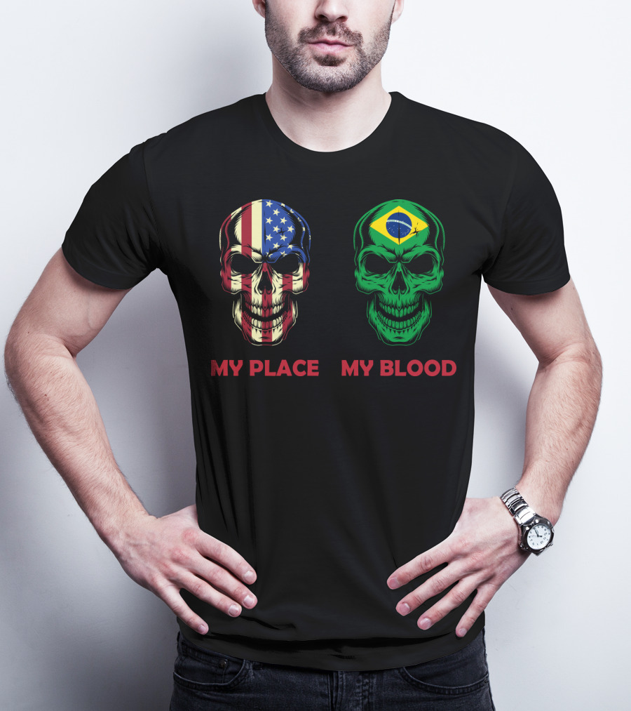 My Place My Blood American Flag Brazilian Flag Skulls T-Shirt