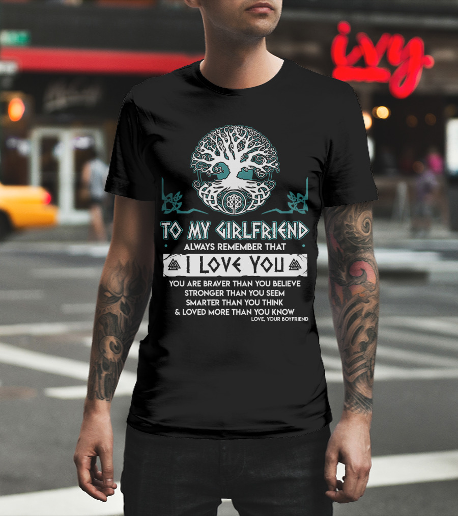 To My Girlfriend Always Remember That I Love You Tree Of Life Love Your Boyfriend T-Shirt