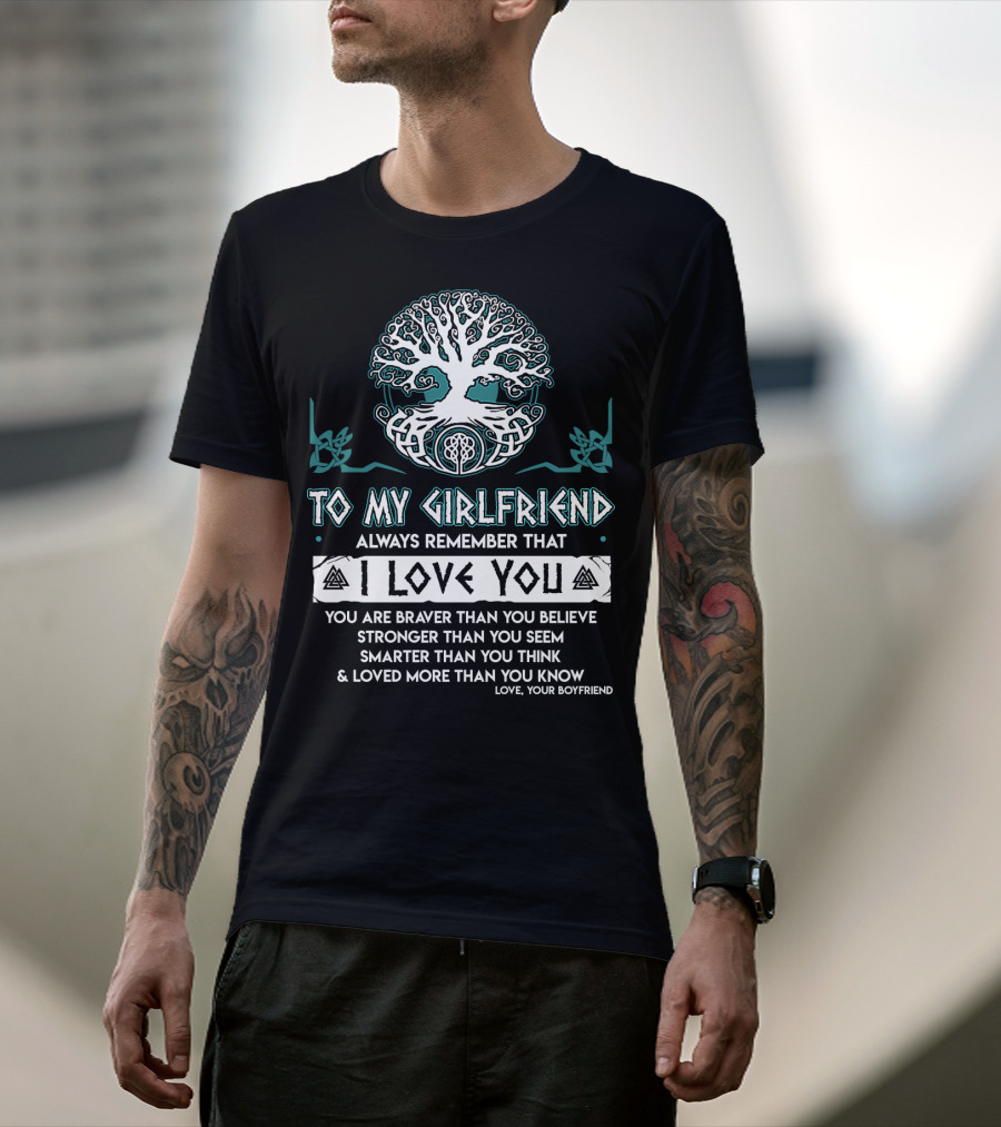 To My Girlfriend Always Remember That I Love You Tree Of Life Love Your Boyfriend T-Shirt