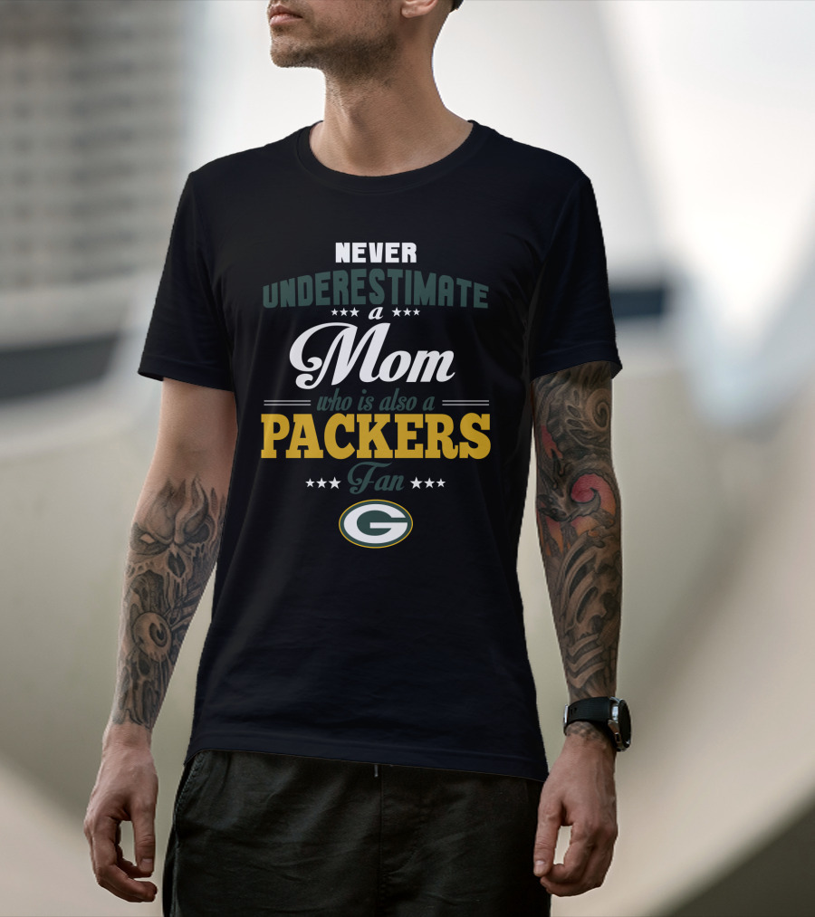 Never Underestimate A Mom Who Is Also A Green Bay Packers Fan T-Shirt